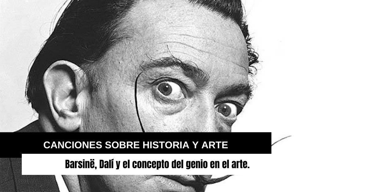 Barsine, Dalí y el concepto del genio en el arte. - Rock Culture