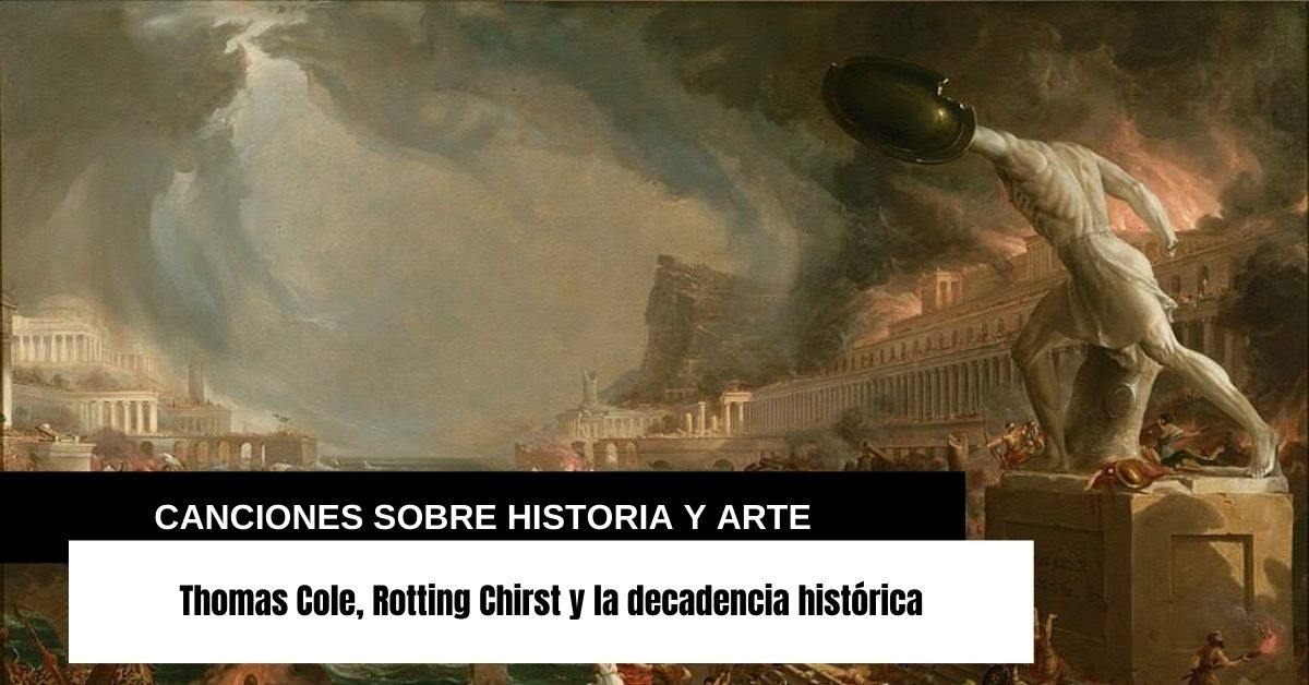 Thomas Cole, Rotting Chirst y la decadencia histórica - Rock Culture